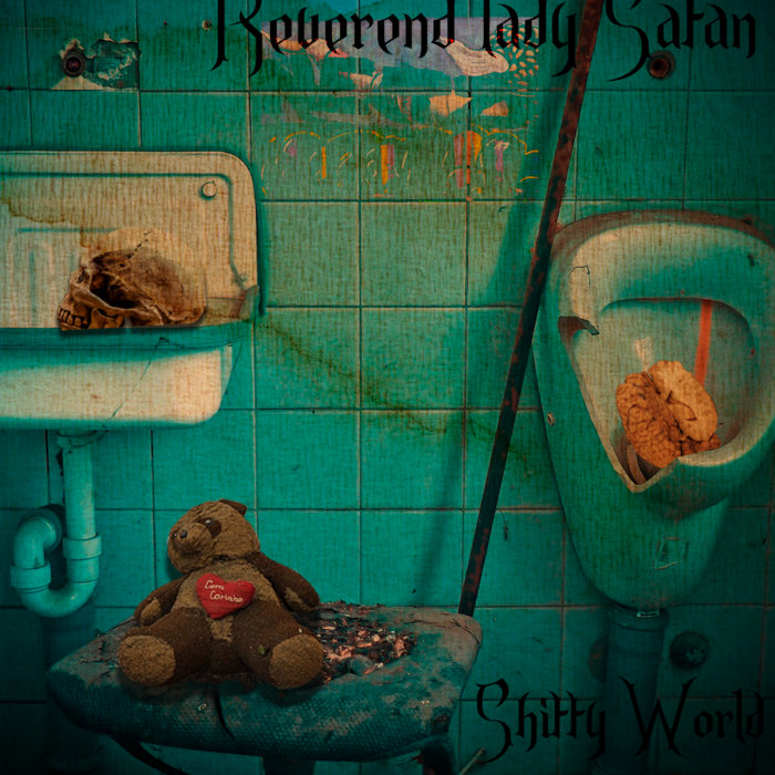 Shitty World | Reverend Lady Satan