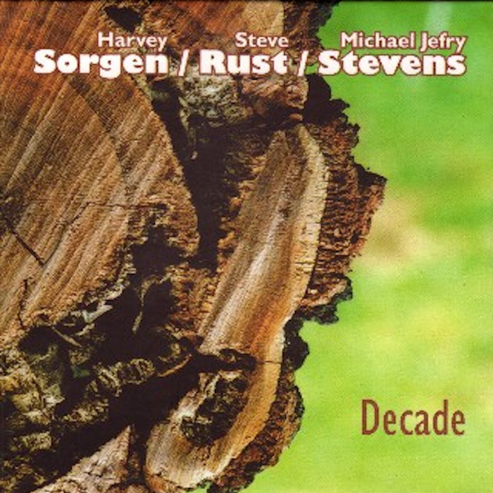 Decade | Sorgen Rust Stevens Trio | Steve Rust