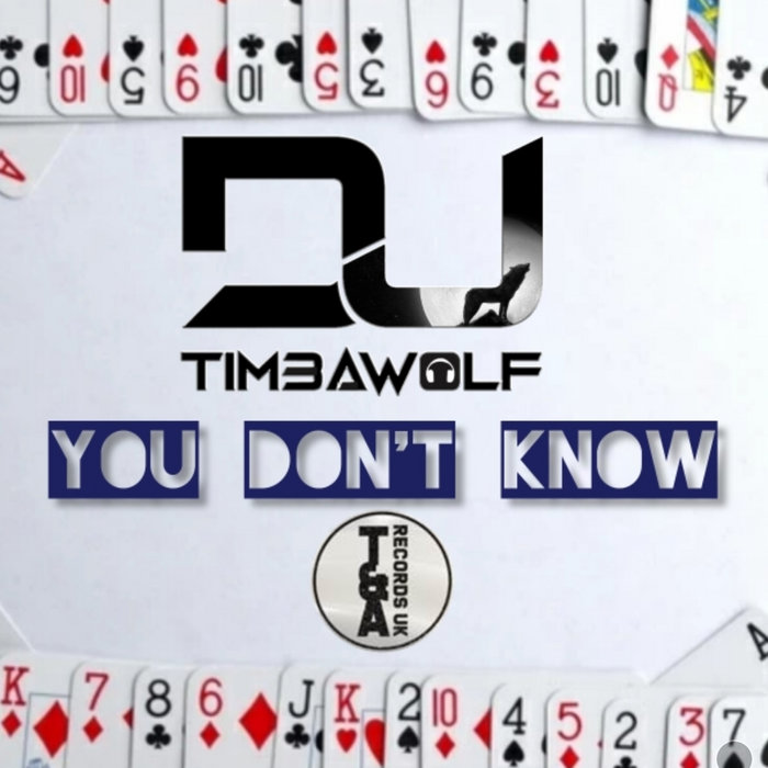 YOU DON'T KNOW | DJ TIMBAWOLF | T&A RECORDS UK