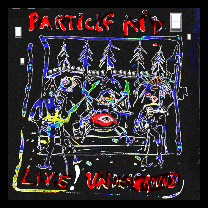 LIVE! Underground | Particle Kid