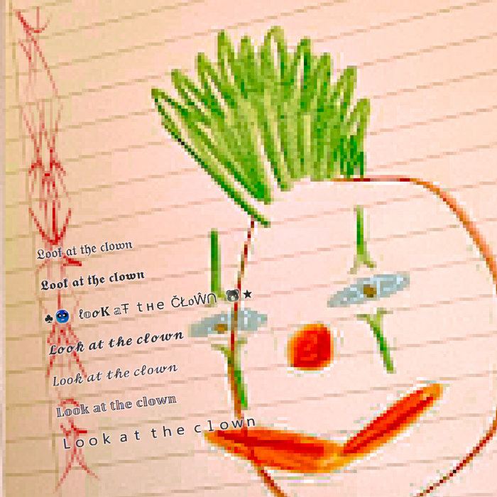 Look At The Clown | I'm letting unseen forces take the wheel