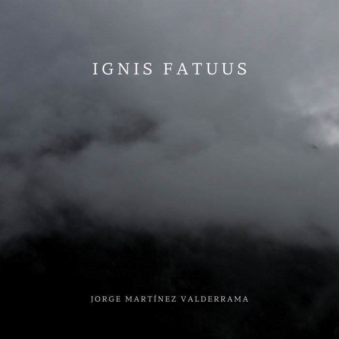 Ignis Fatuus | Jorge Martínez Valderrama | Jorche Martínez