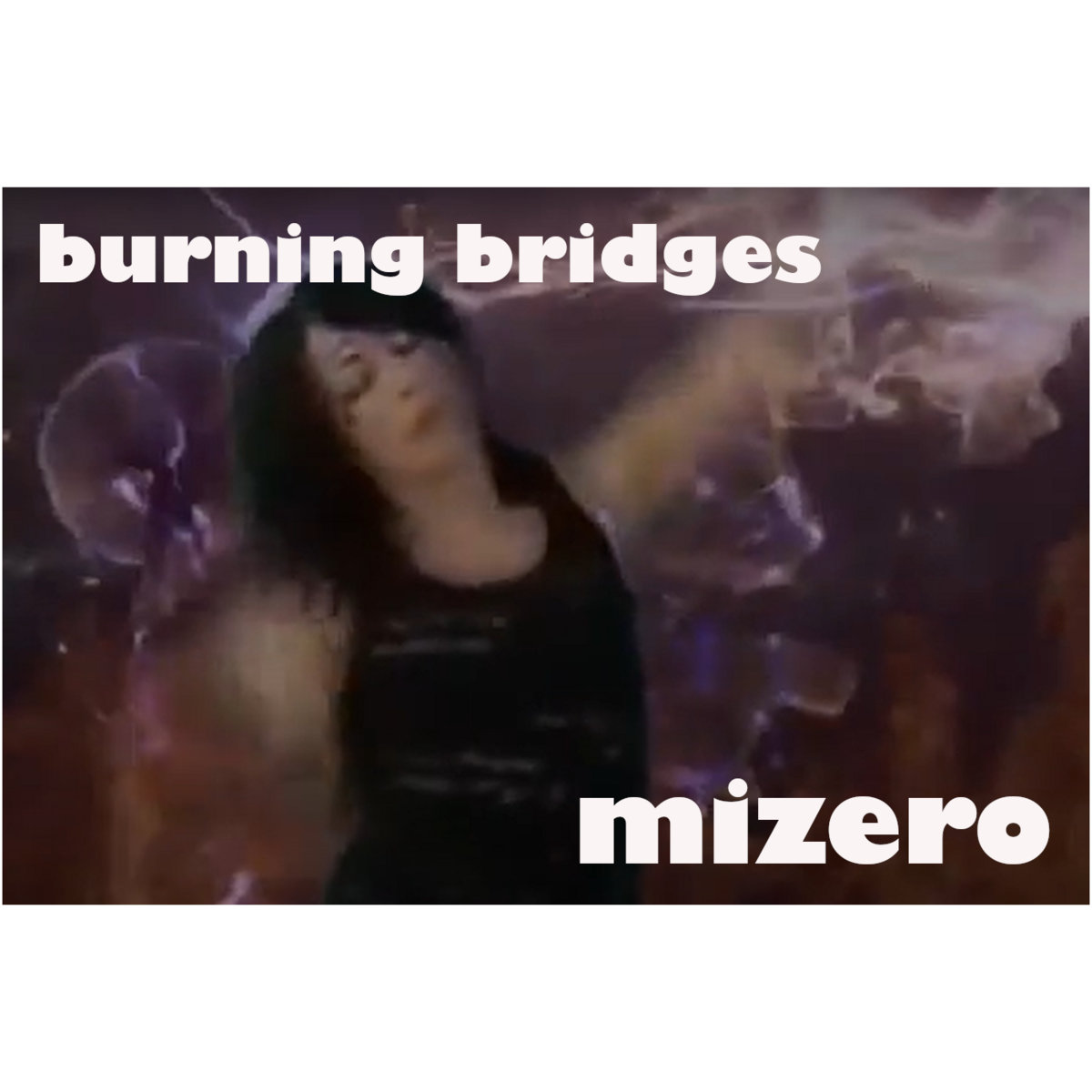 Burning Bridges | MIZERO