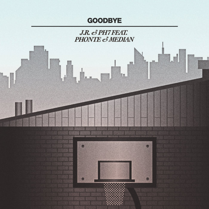 Goodbye feat. Phonte and Median (Brenk Sinatra Remix) | JR & PH7