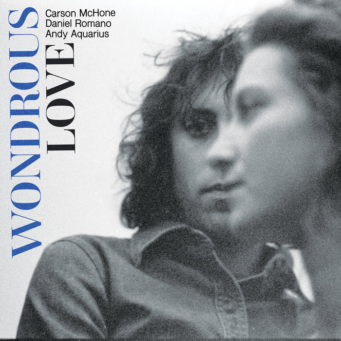 Wondrous Love | Carson McHone, Daniel Romano, Andy Aquarius | Carson McHone
