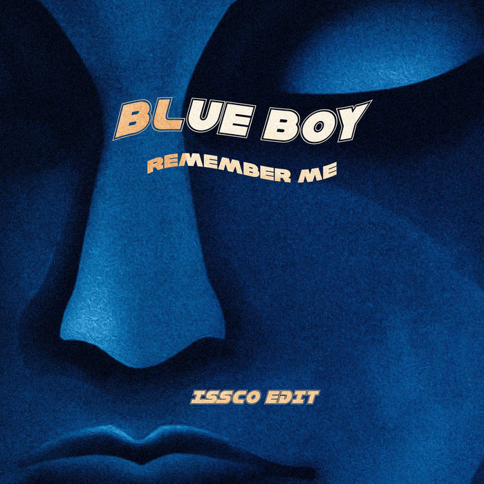Blue boy - Remember me (ISSCO EDIT) | ISSCO