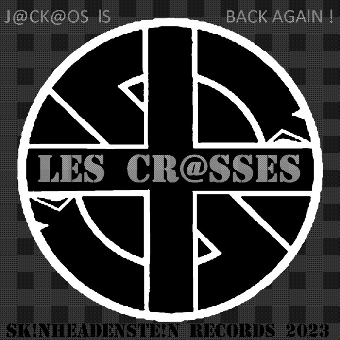 Les Cr@sses /JACKAOS lS BACK AGAlN 2023 | SKINHEADENSTEIN PRODUCTIONS ...