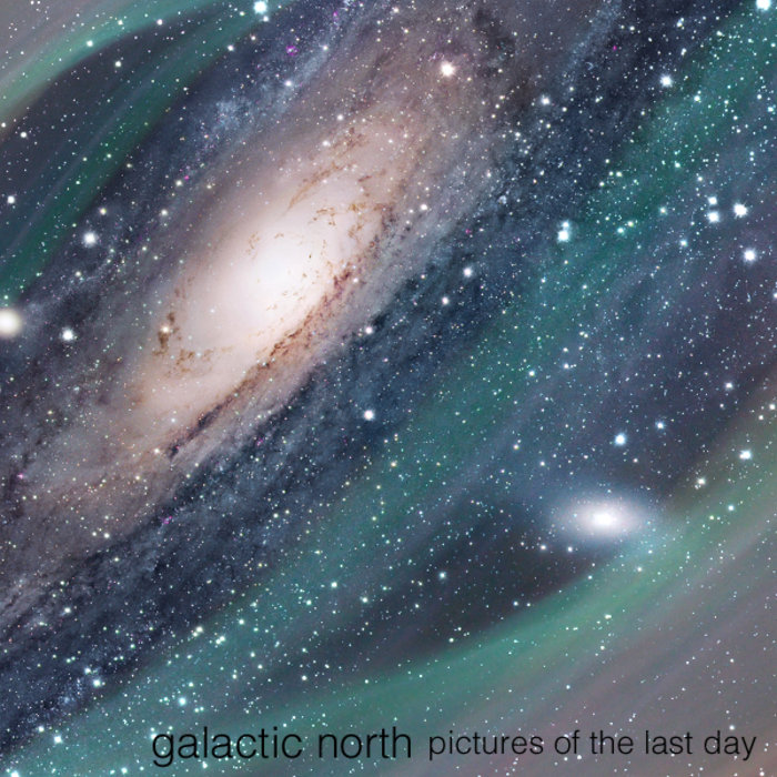 Pictures of the Last Day | Galactic North
