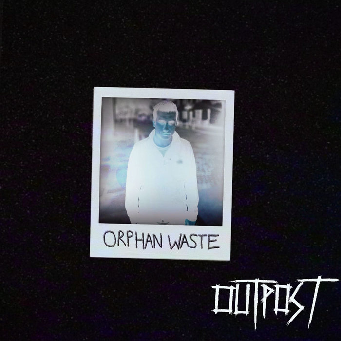 Orphan Waste | OUTPOST | Outpost