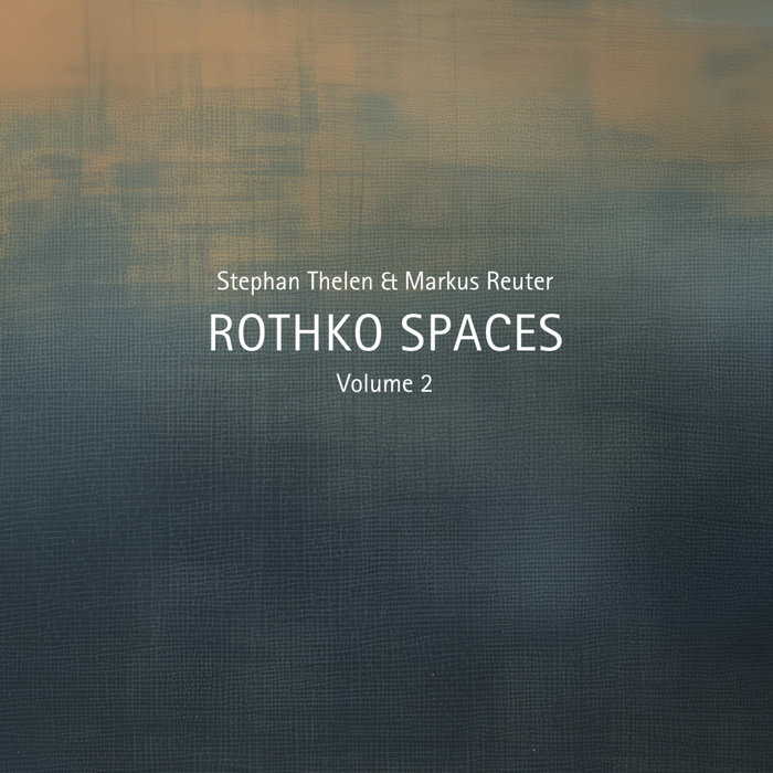 Rothko Spaces, Volume 2 | Stephan Thelen & Markus Reuter | Stephan Thelen