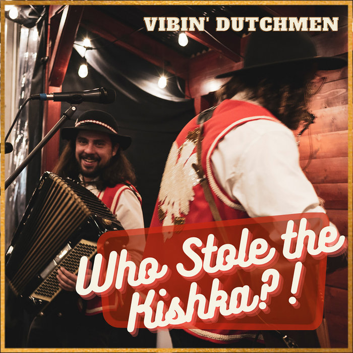 Who Stole the Kishka?! | Vibin' Dutchmen