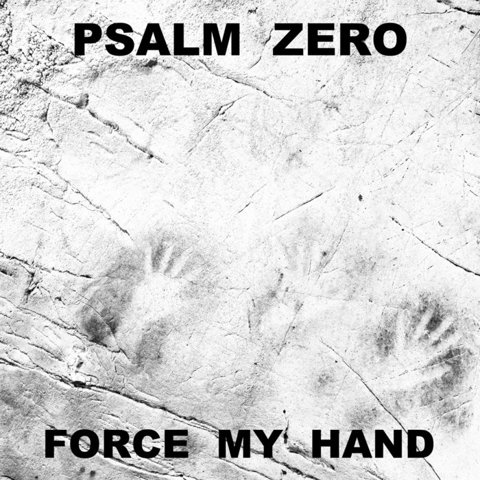 Force My Hand single b/w Willpower | Psalm Zero