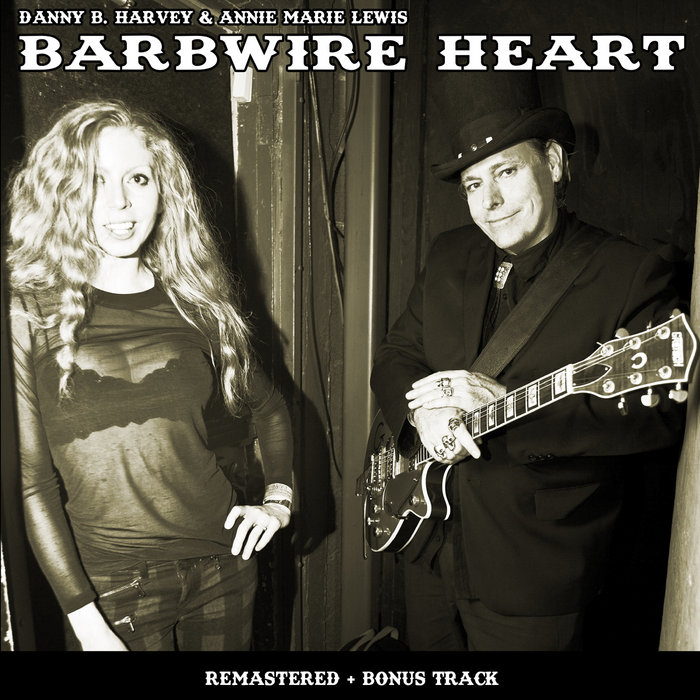 Barbwire Heart - Remastered | Danny B. Harvey & Annie Marie Lewis ...