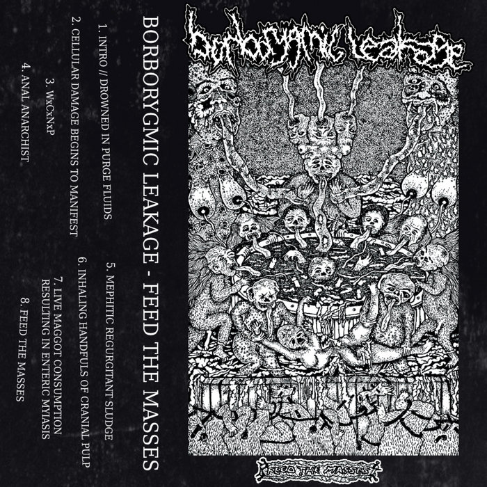 FEED THE MASSES | Borborygmic Leakage