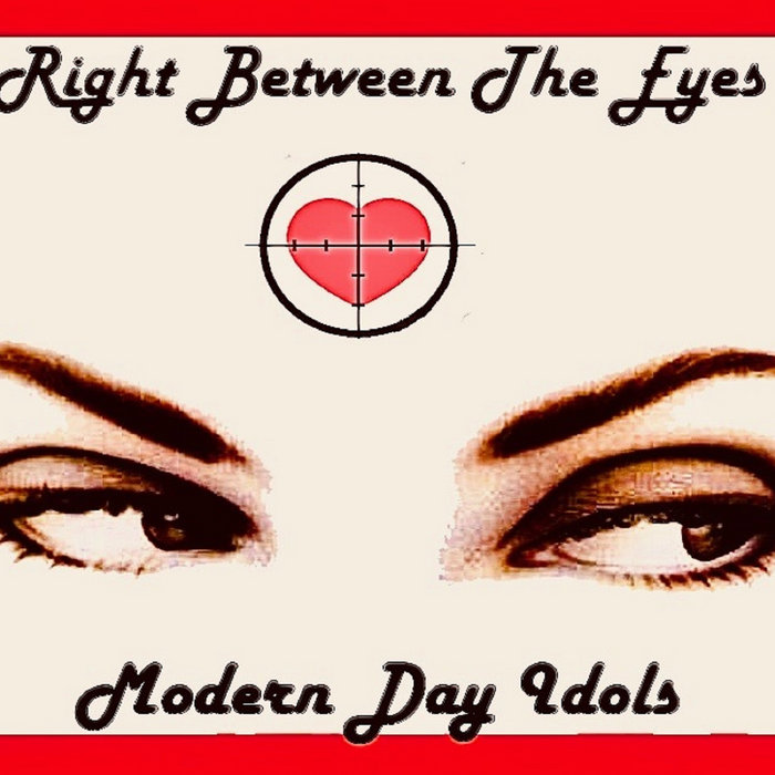 Right Between The Eyes | Modern Day Idols