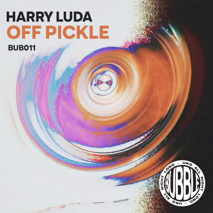 Off Pickle | Harry Luda | Bubble