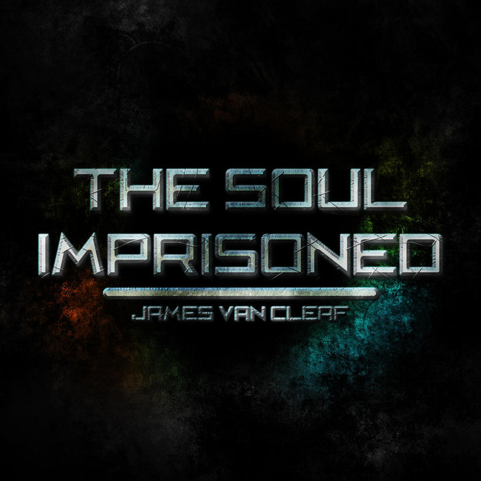 The Soul Imprisoned | James VanCleaf