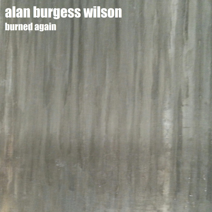 burned again | alan burgess wilson