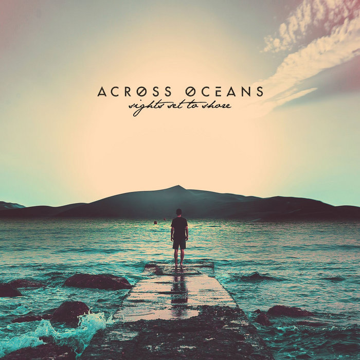 Sights Set to Shore | Across Oceans