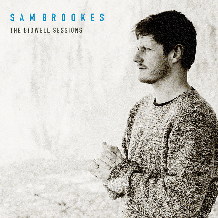 Sam Brookes - The Bidwell Sessions | Sam Brookes