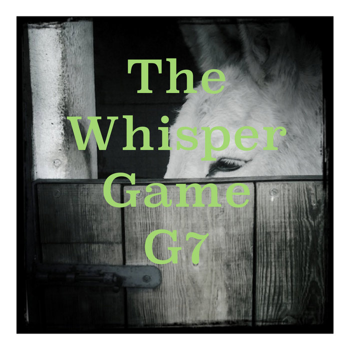 The Whisper Game G7 | The Whisper Game
