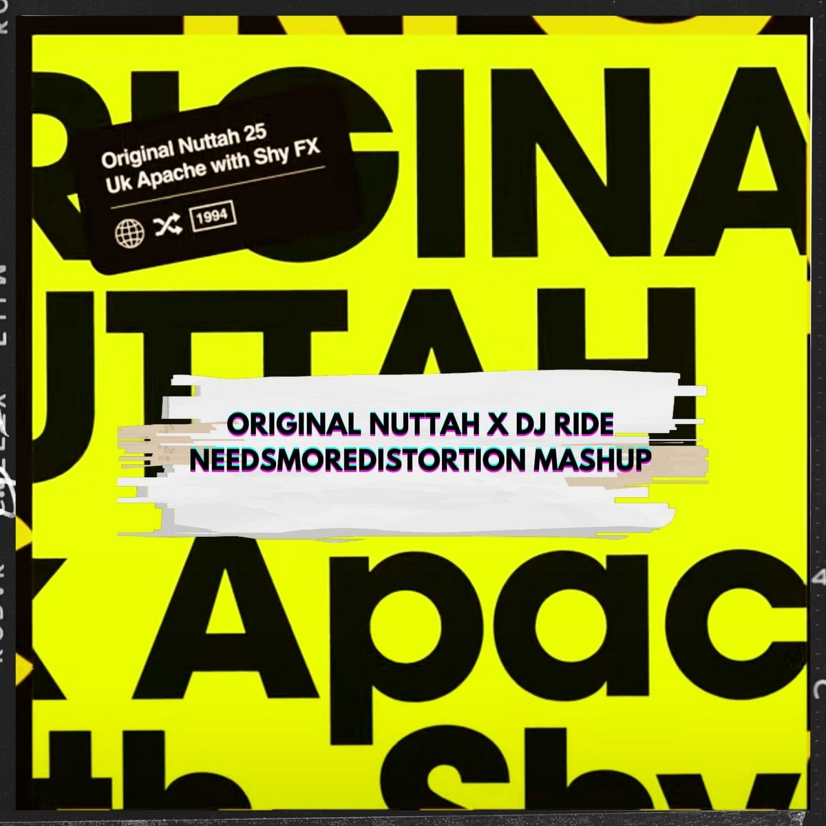 SHY FX - Original Nuttah x DJRIDE NEEDSMOREDISTORTION ride mashup | Dj Ride