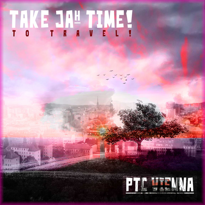 take jah time! | ptc vienna
