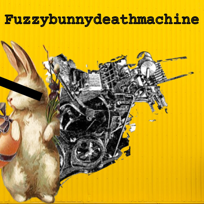 fuzzybunnydeathmachine | Fuzzy Bunny Death Machine