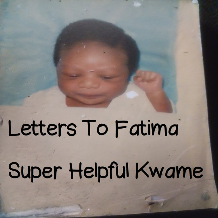 Letters To Fatima | Super Helpful Kwame