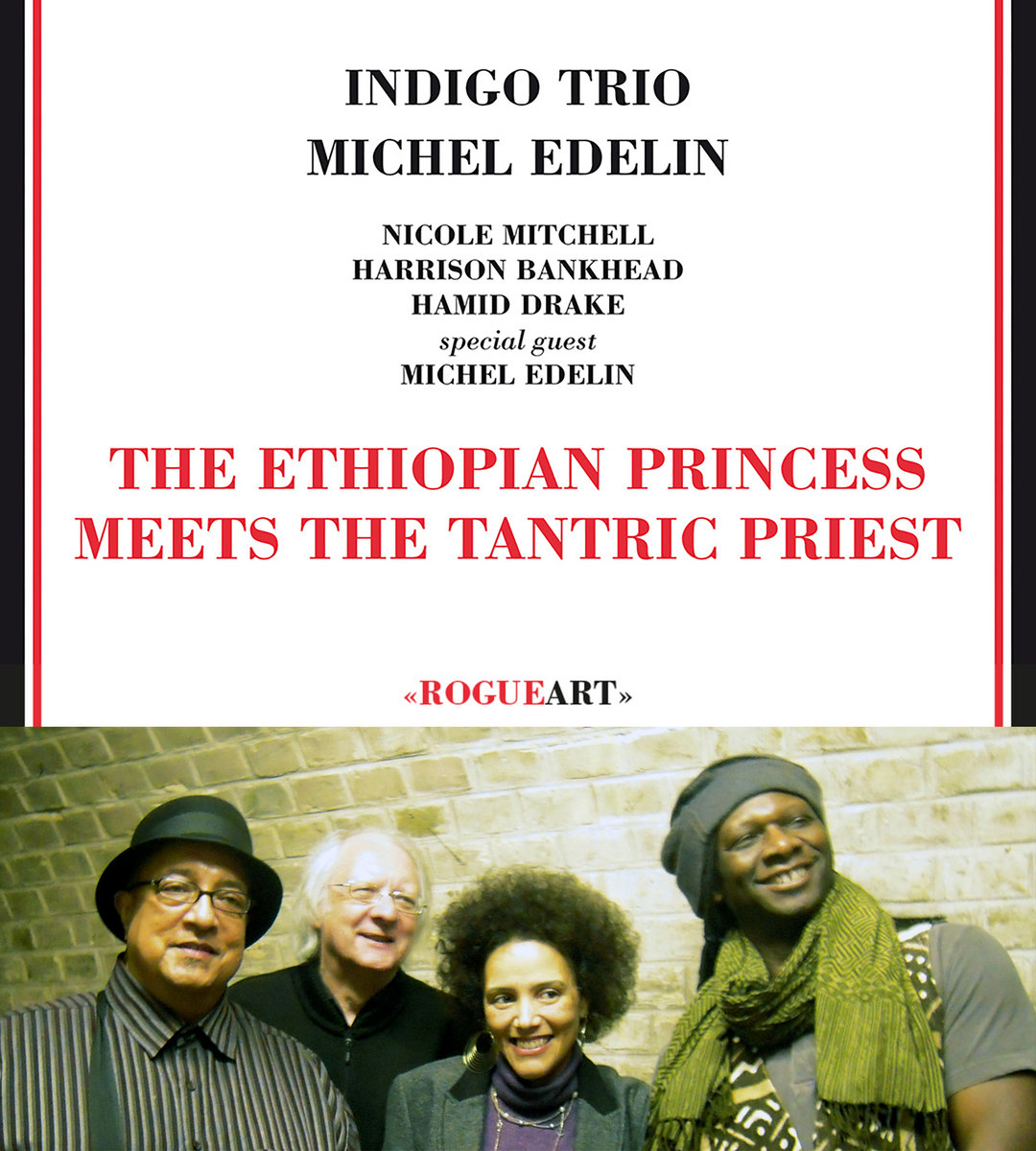 THE ETHIOPIAN PRINCESS MEETS THE TANTRIC PRIEST | INDIGO TRIO + MICHEL ...