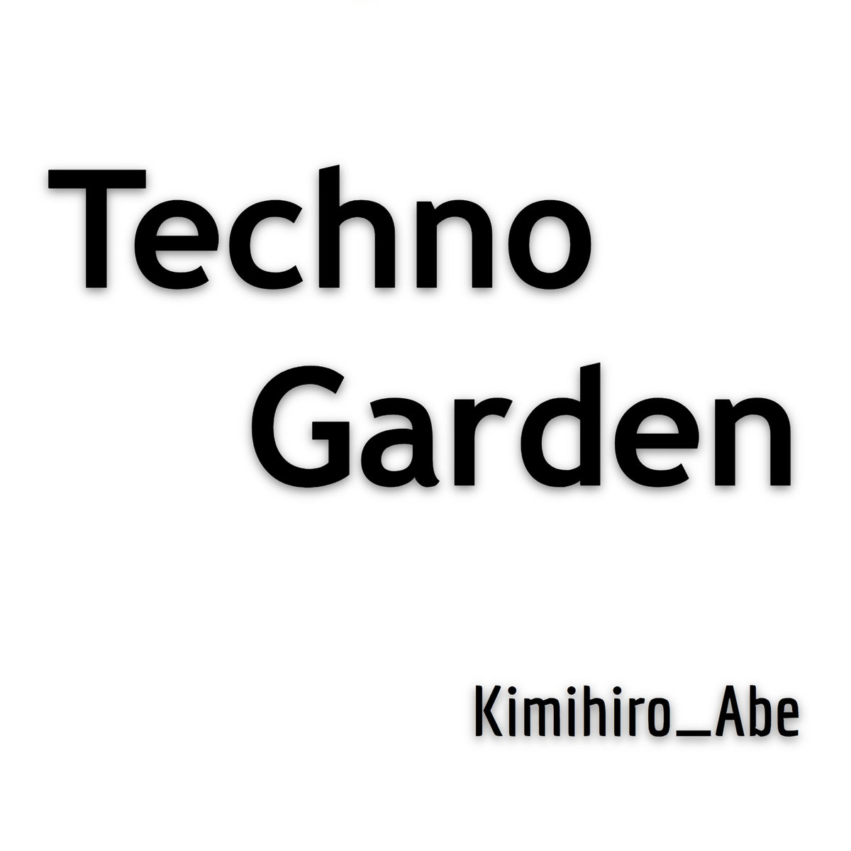 Techno Garden | Kimihiro Abe | Kimihiro_Abe(a.k.a. emanon