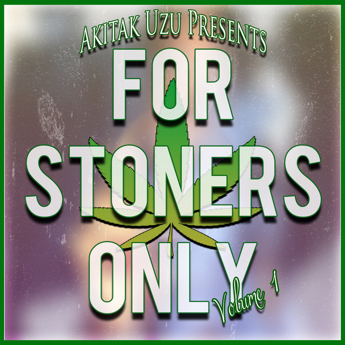 For Stoner's Only, Volume 1 | Akitak Uzu