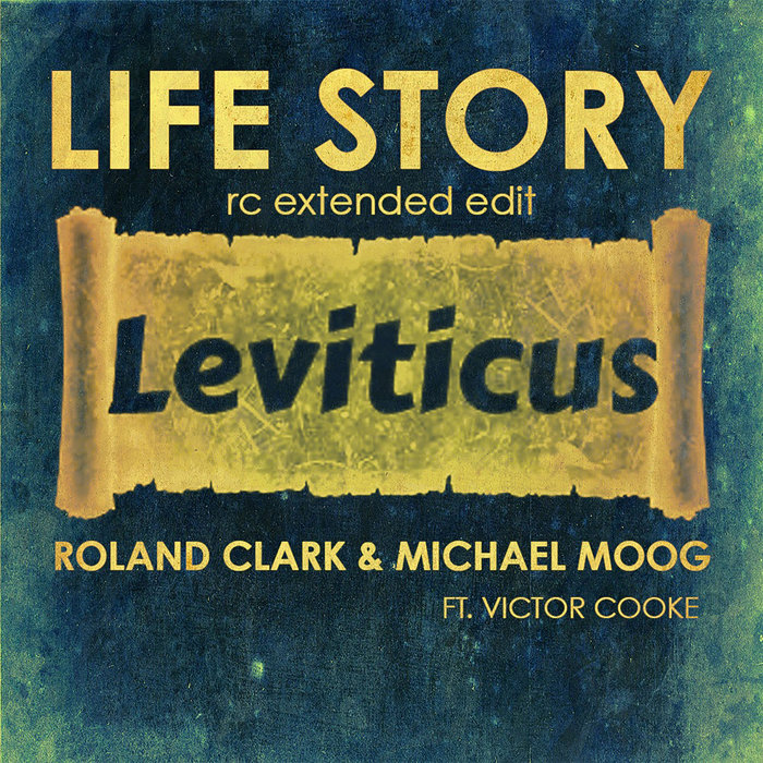 Life Story (RC Extended Edit) | Leviticus aka Roland Clark & Michael ...