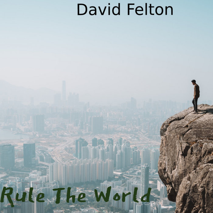 Rule The World | David Felton