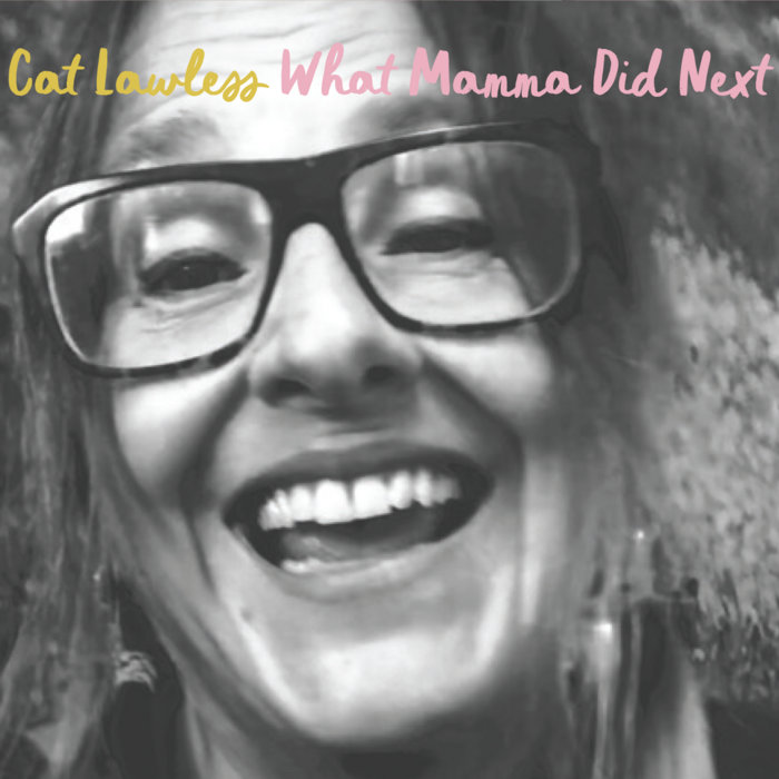 What Mamma Did Next | Cat Lawless