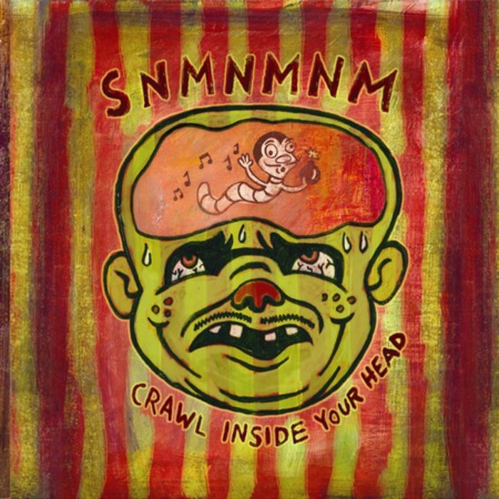 Crawl Inside Your Head | SNMNMNM
