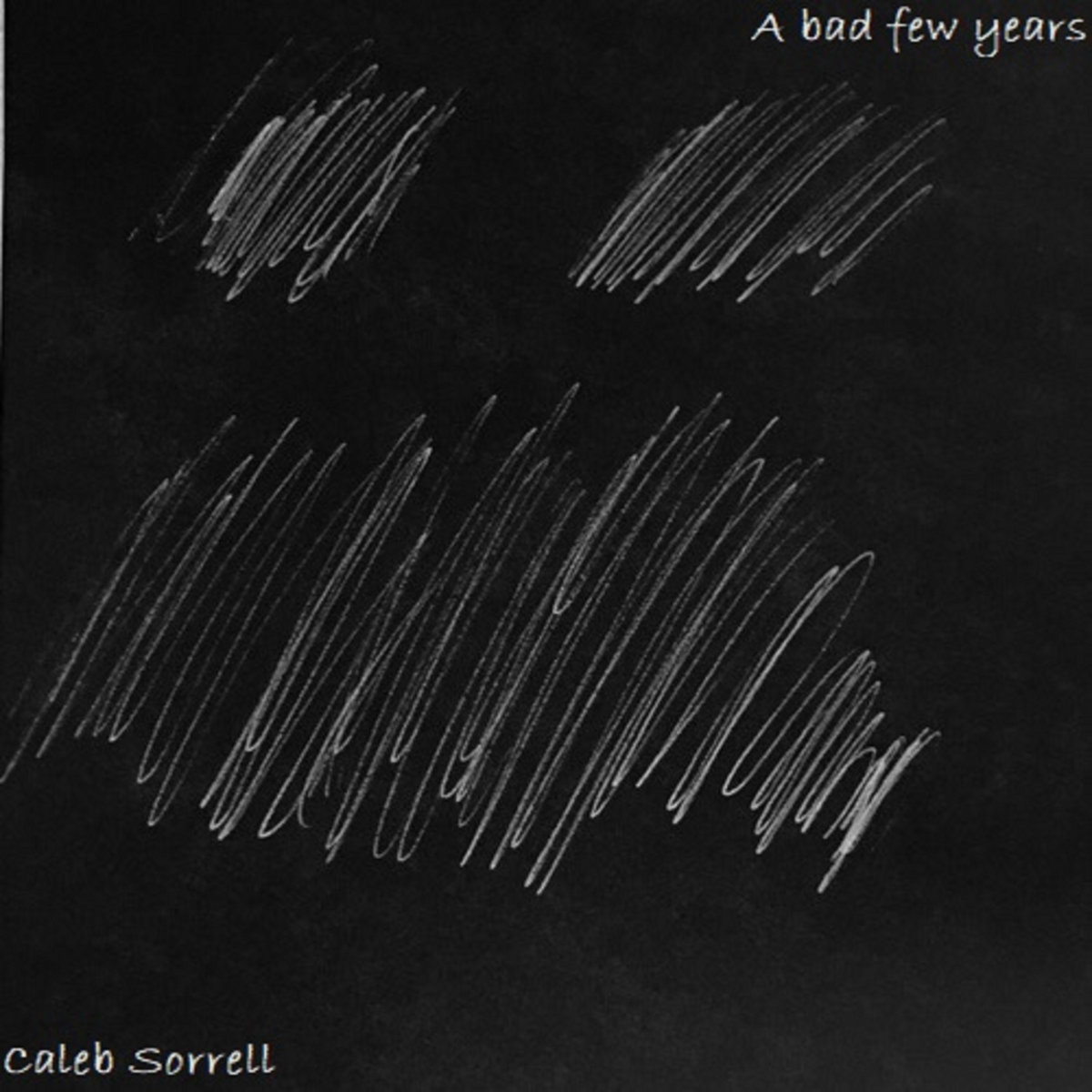 A bad few years | Caleb Sorrell