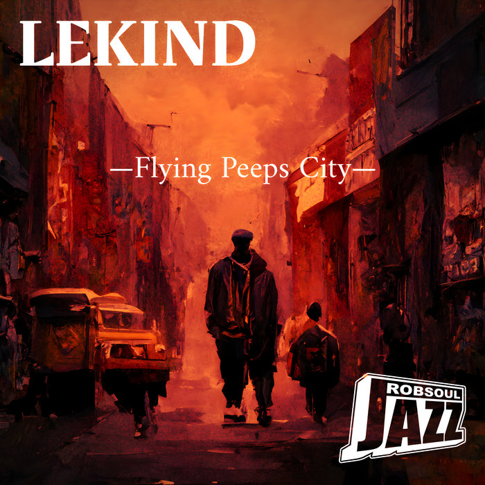 Lekind - Flying Peeps City | Robsoul Recordings