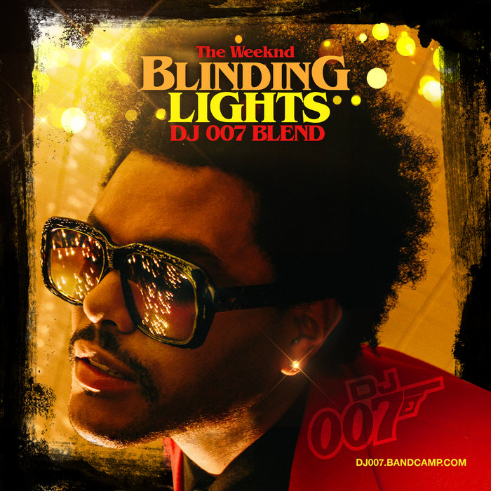 Blinding Lights (DJ 007 Blend) | DJ 007