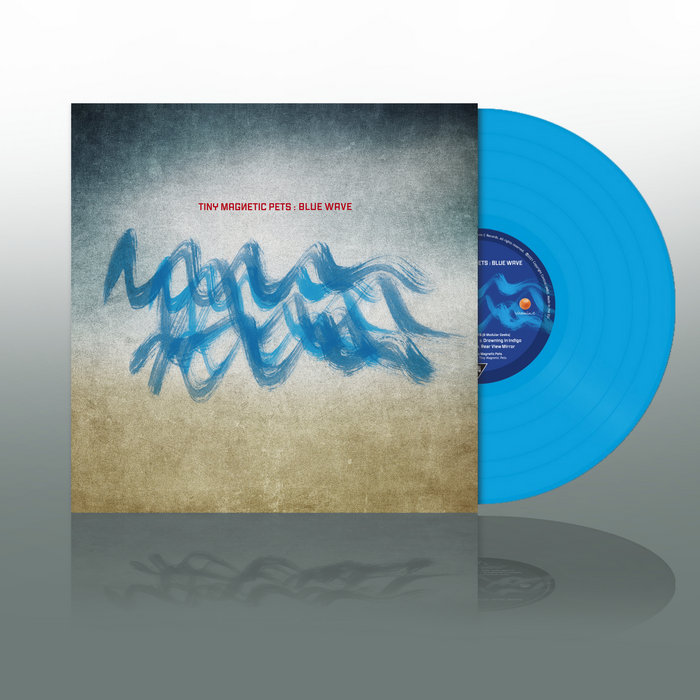 Blue Wave (Limited Edition Blue LP) | Tiny Magnetic Pets
