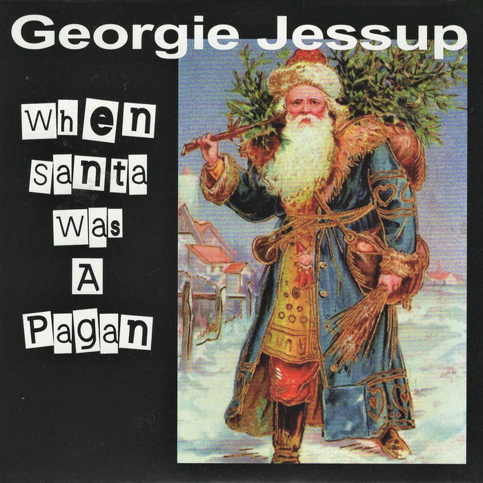 When Santa Was A Pagan | Georgie Jessup
