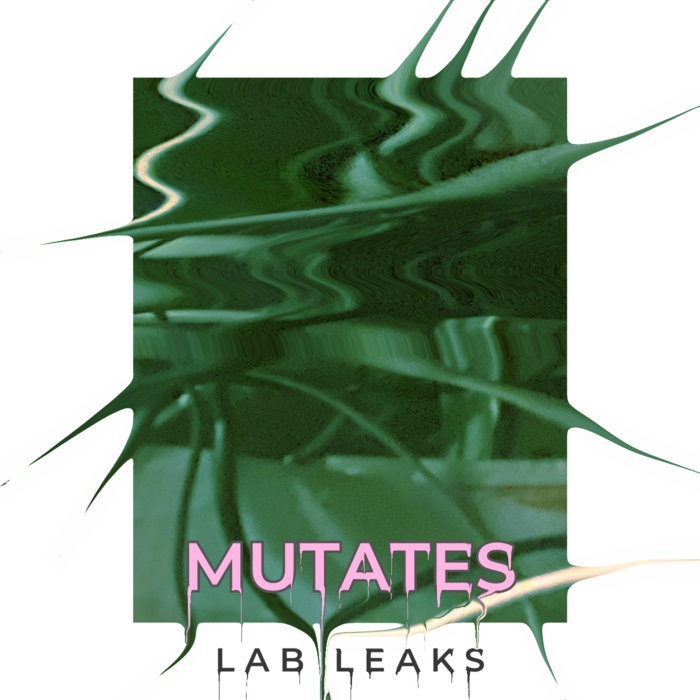 Lab Leaks | Mutates