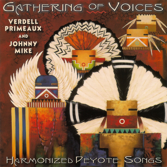 Gathering of Voices: Harmonized Peyote Songs | Verdell Primeaux, Johnny ...