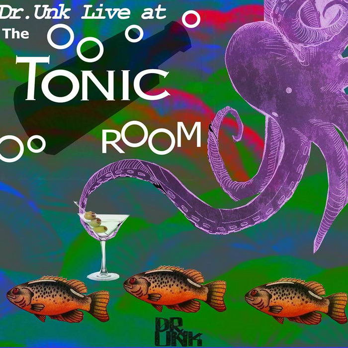 2015/12/13 Chicago, IL Tonic Room | Dr. Unk