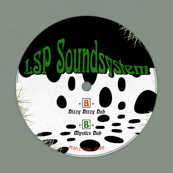 Dizzy Dizzy Dub / Mystics Dub | LSP Soundsystem | People Pump