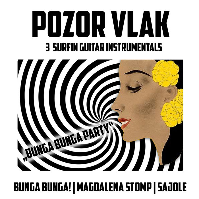 Bunga Bunga Party | Pozor Vlak