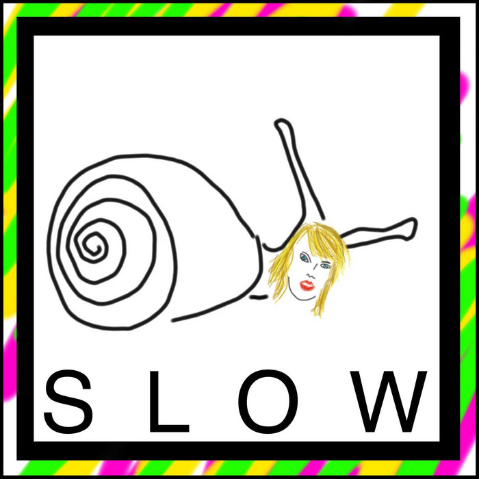 Slow | Taylor Slow