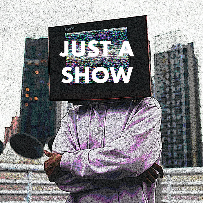 Just a Show | STEVE.E