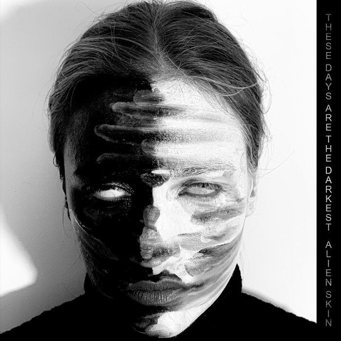 These Days Are The Darkest | Alien Skin