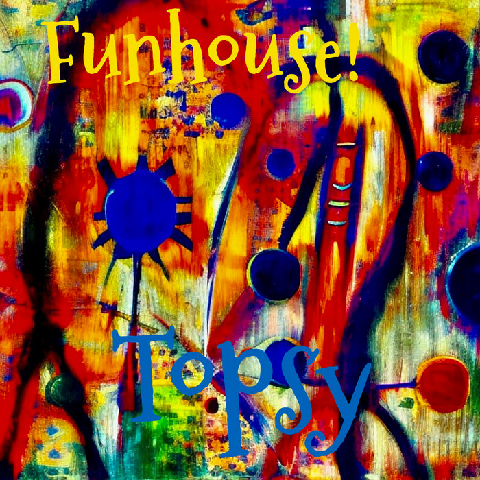 TOPSY (SINGLE) | Funhouse (David Beal & Michael Shrieve) | Michael Shrieve